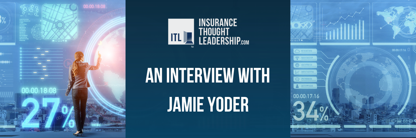 An Interview with Jamie Yoder | Insurance Thought Leadership